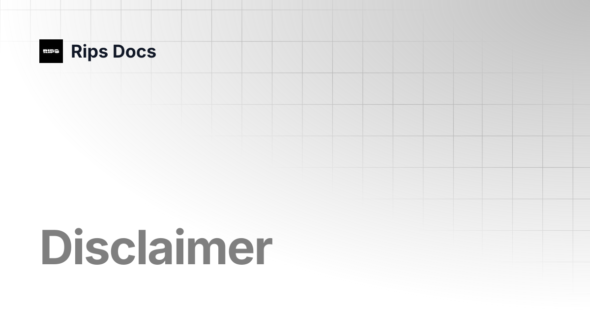 Disclaimer | Rips Docs