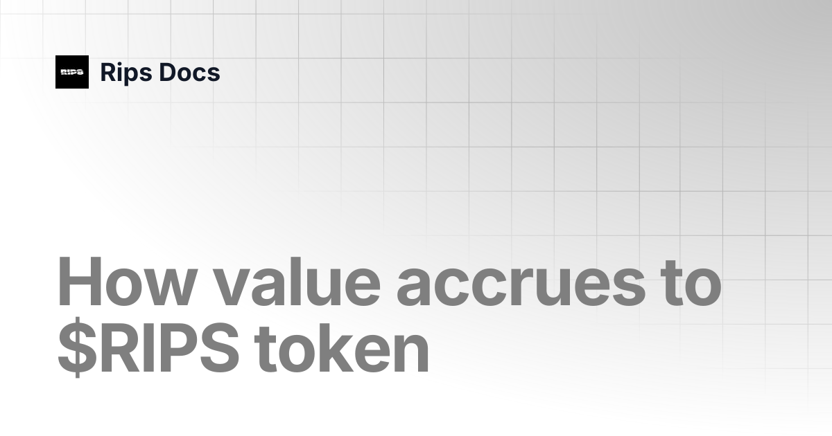 How value accrues to $RIPS token | Rips Docs